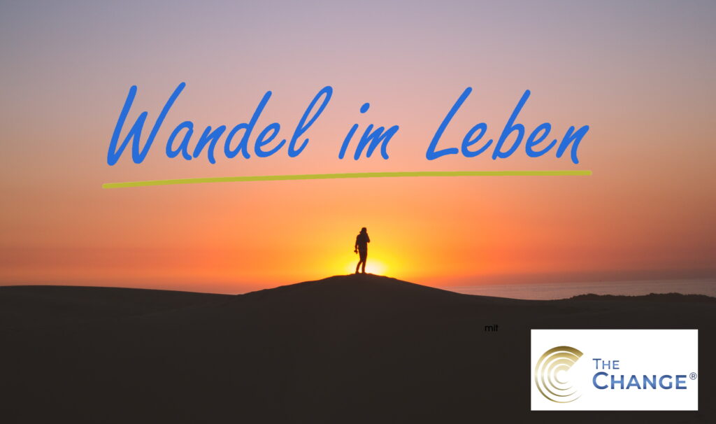 Bei Wandel im Leben mit The CHANGE® | Bewusstsein - Gesundheit ...